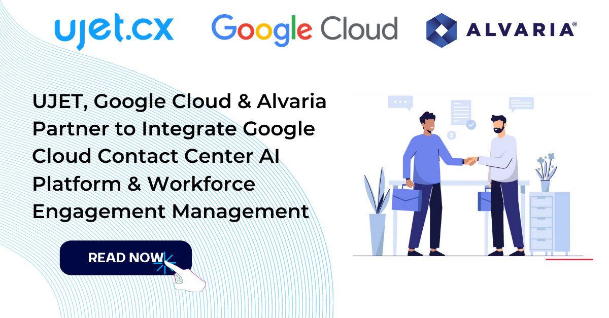 UJET, Google Cloud and Alvaria Partner to Integrate Google Cloud ... UJET, Google Cloud and Alvaria Partner to Integrate Google Cloud ...